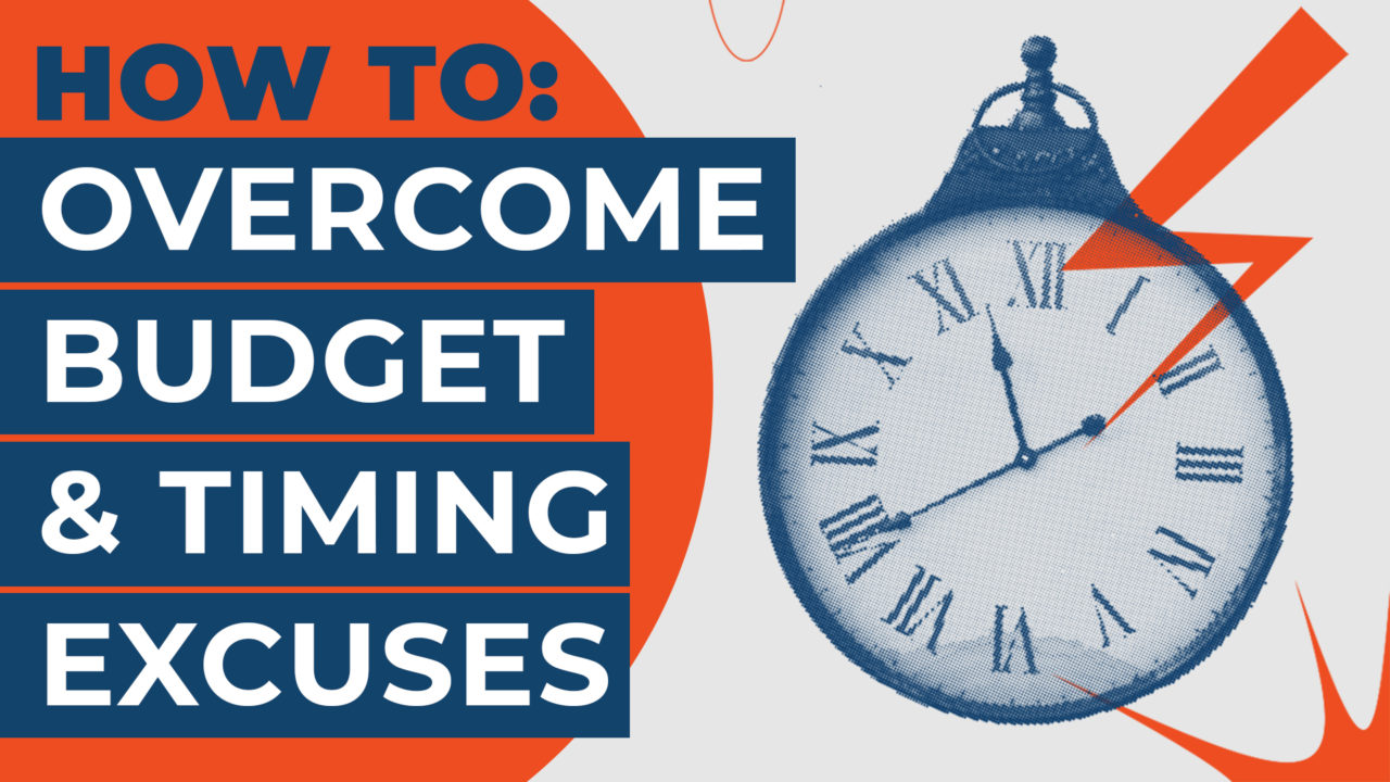 How To: Overcome Budget & Timing Excuses | The Brooks Group